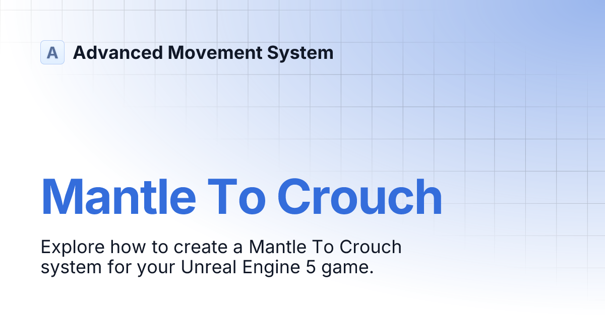 Mantle To Crouch | Advanced Movement System